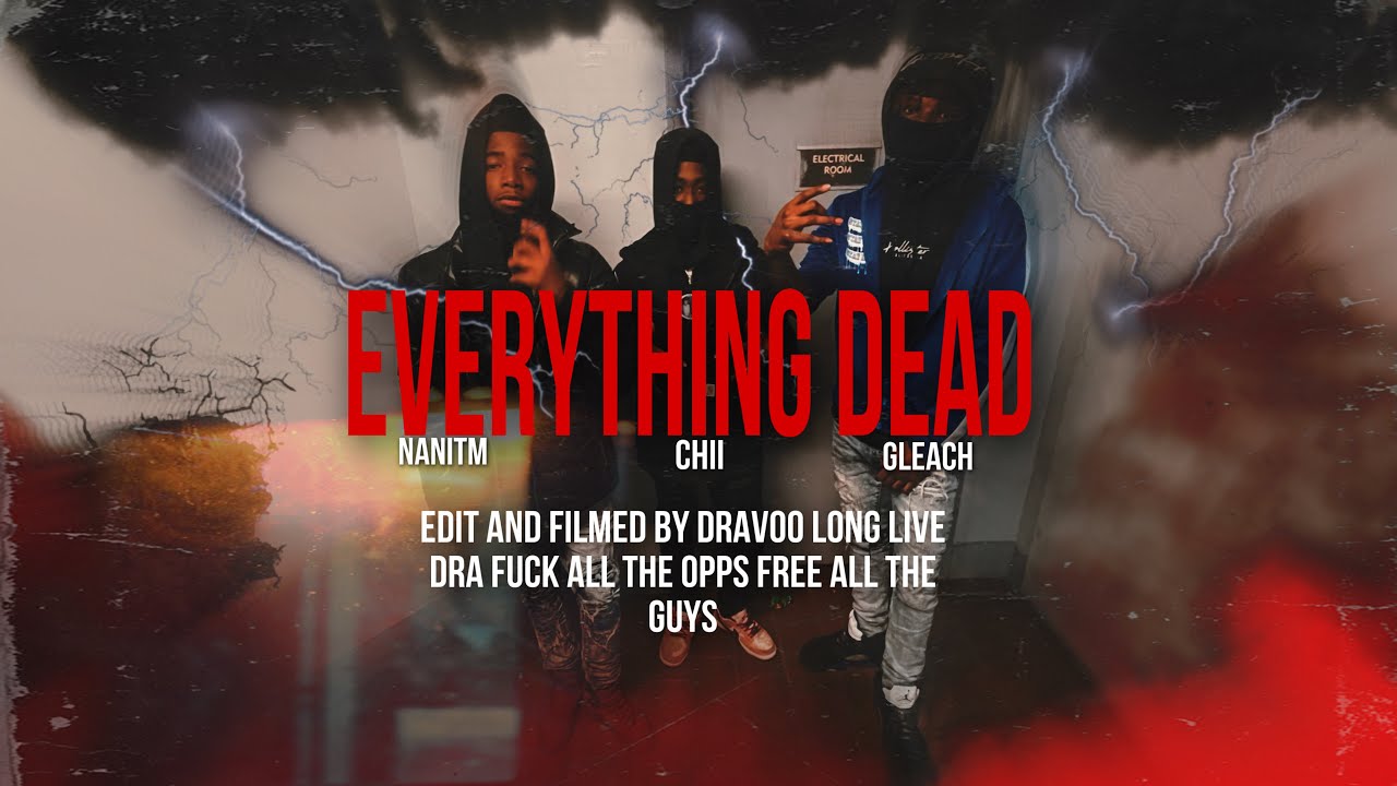 EVERYTHING DEAD! GLEACH & CHII &NANITM(SHOT.BY.DRAVOOUPTOP) - YouTube Music