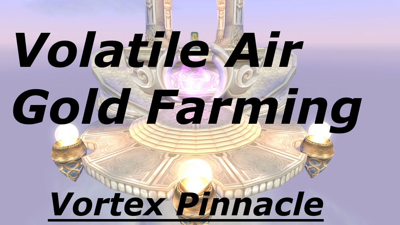 WoW : Volatile Air Gold Farming - Vortex Pinnacle | WoD Gold Farming ...