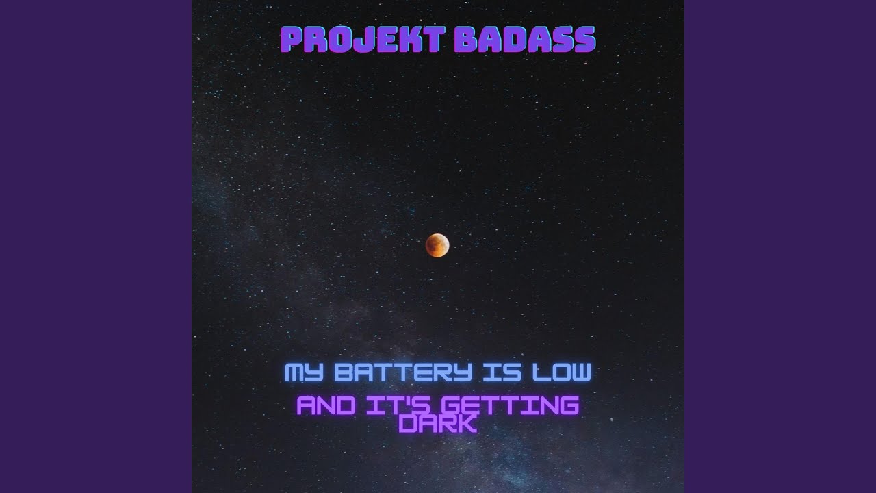 My Battery Is Low and It's Getting Dark - YouTube