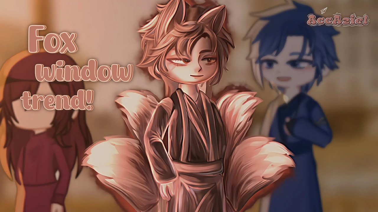 FOX WINDOW TREND!! 🦊 || Gacha life || Ib : Trend || By : AccAziel - YouTube