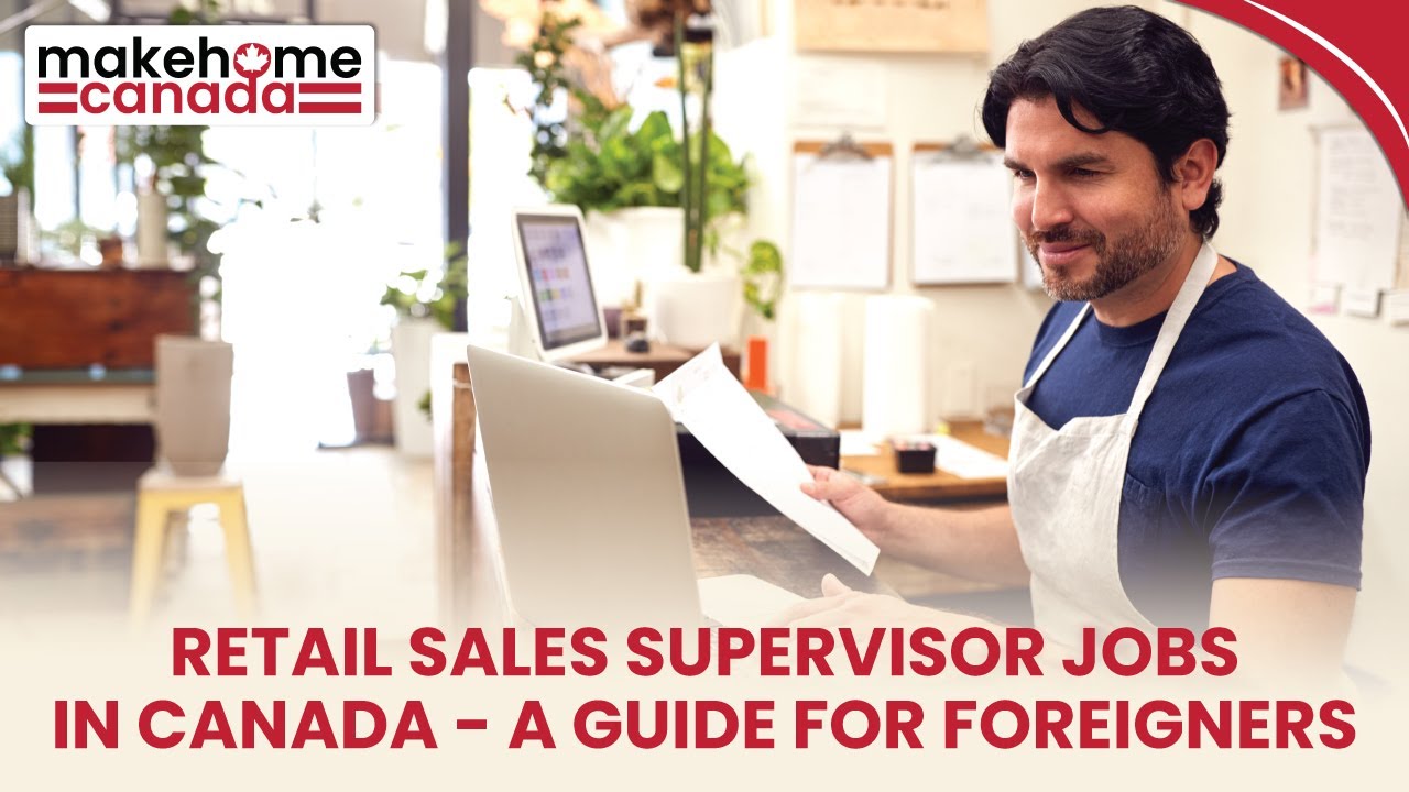 Retail Sales Supervisor jobs in Canada - a guide for foreigners ...