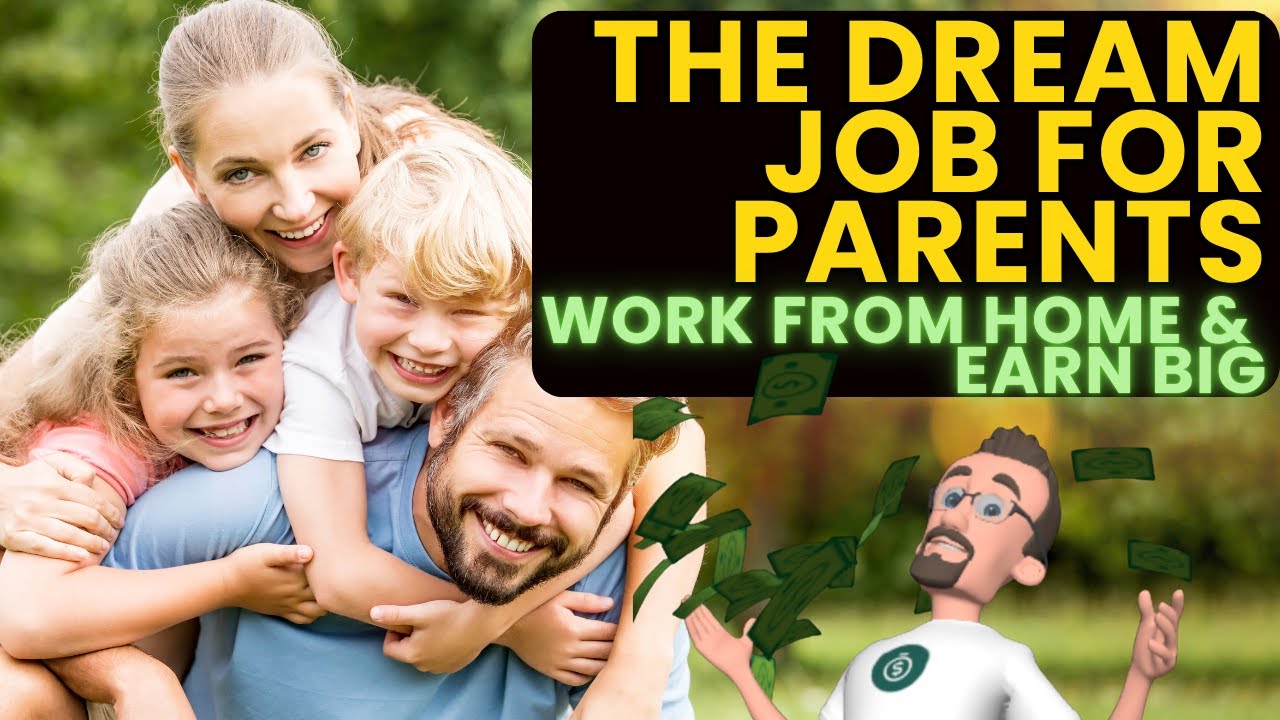 The Dream Job for Parents: Work from Home & Earn Big - YouTube