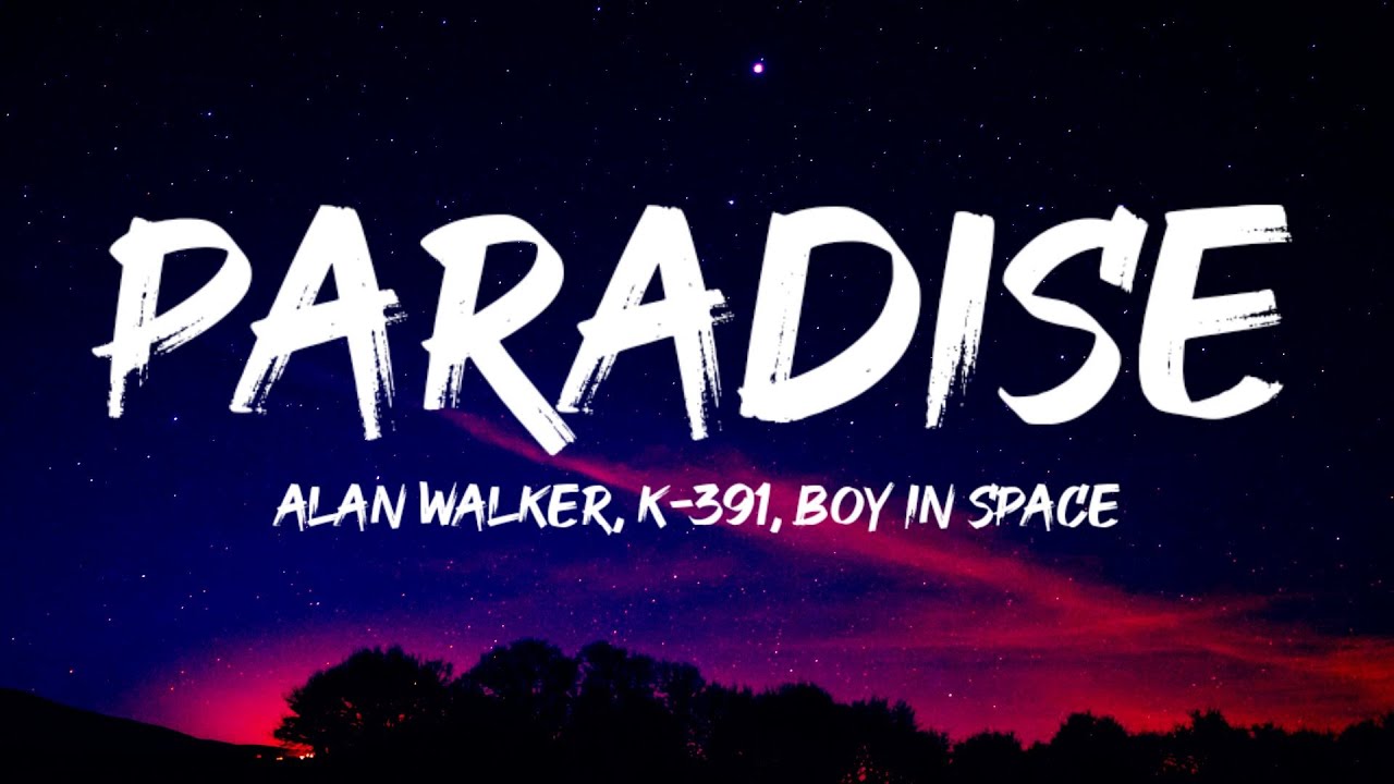 Alan Walker, K-391, Boy In Space - Paradise (Lyrics) - YouTube