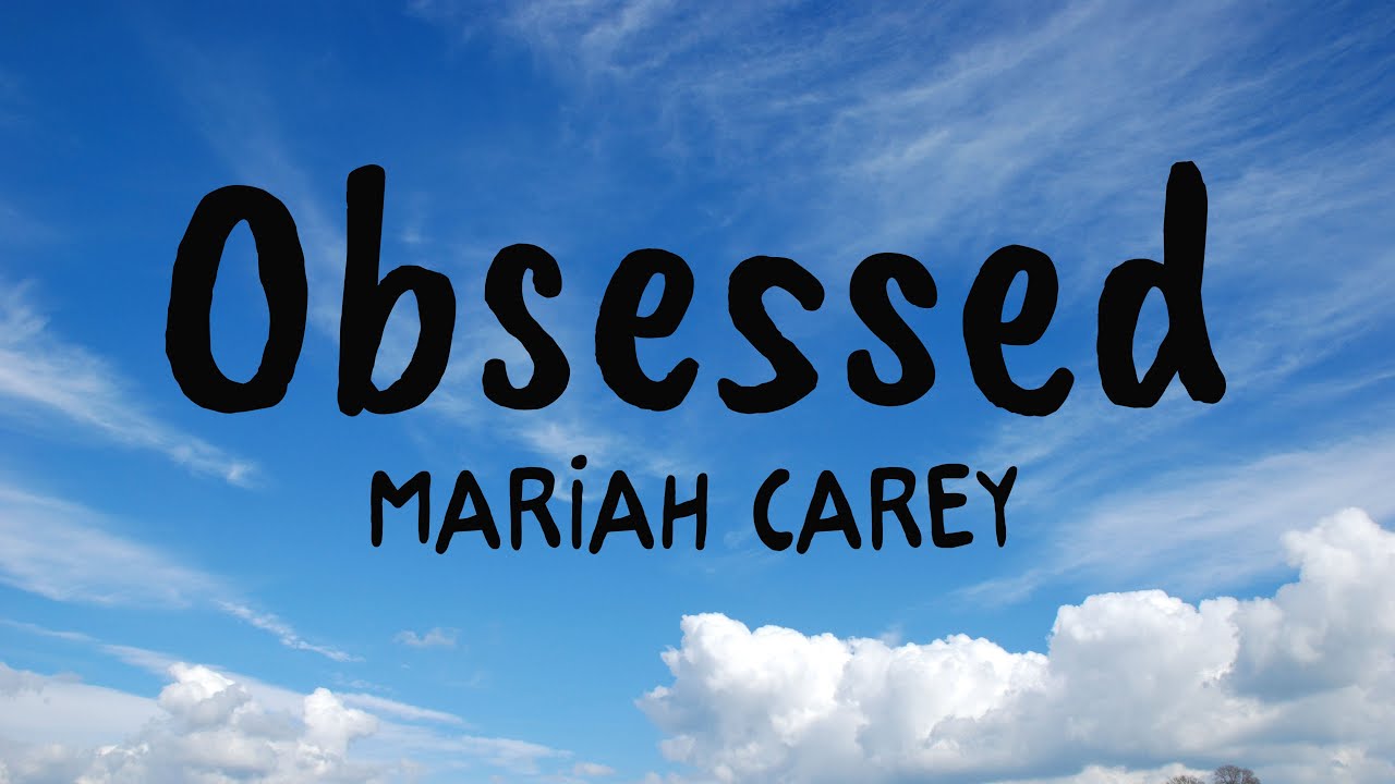 Obsessed - Mariah Carey (Lyrics) - YouTube