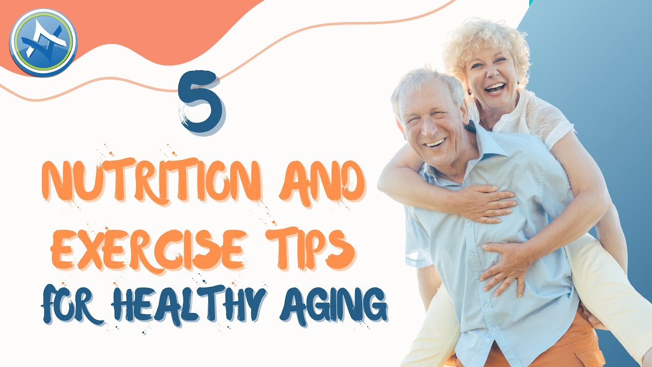 5 Nutrition and Exercise Tips For Healthy Aging - YouTube