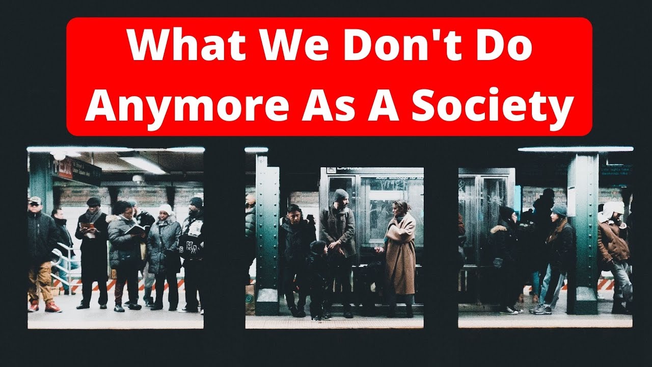 What We Don't Do Anymore As A Society - YouTube