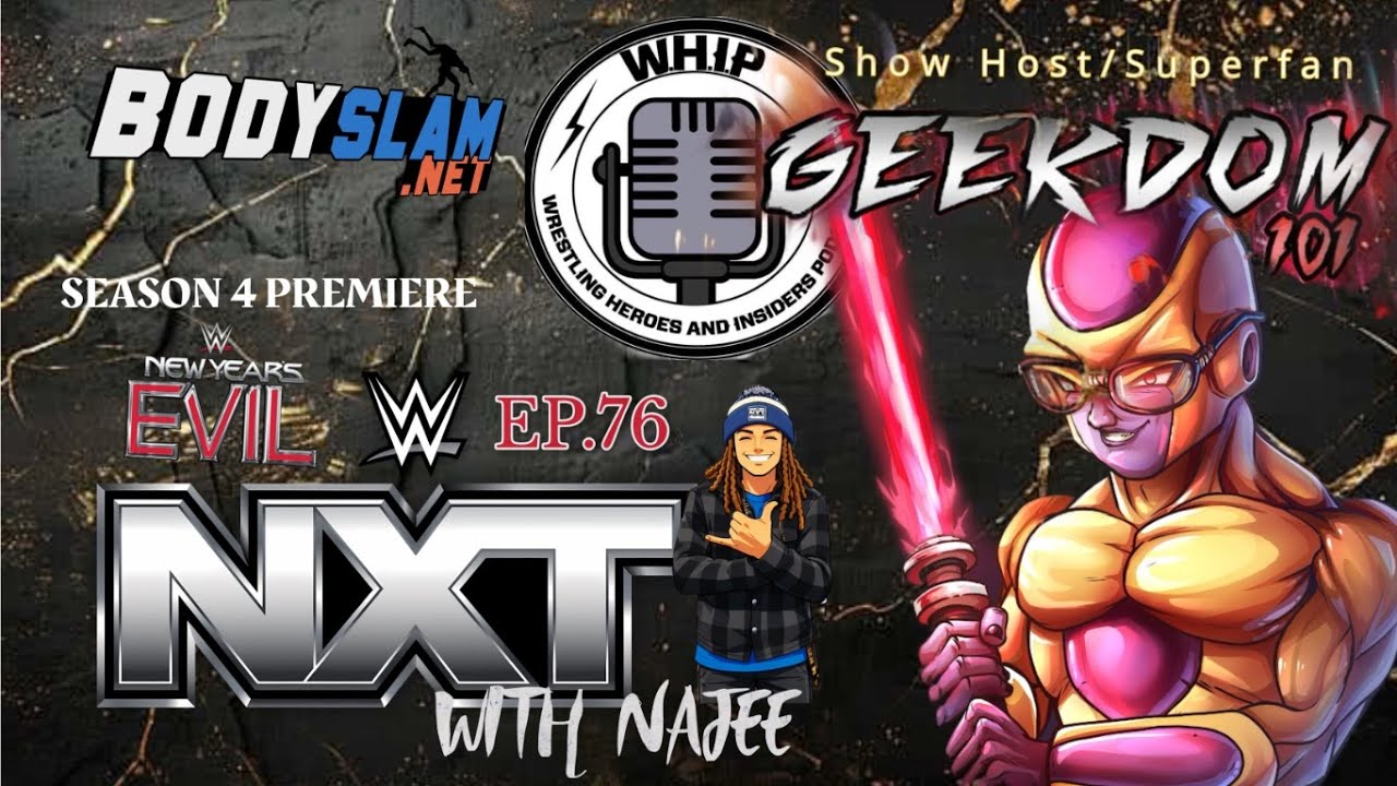 NXT With NaJee Episode 76: NEW YEARS EVIL2026 RECAP w/special guest ...