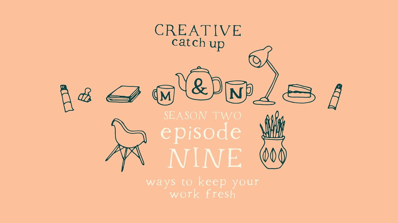 Ways to keep your work fresh | S2 Ep9 | Creative Catchup Podcast - YouTube