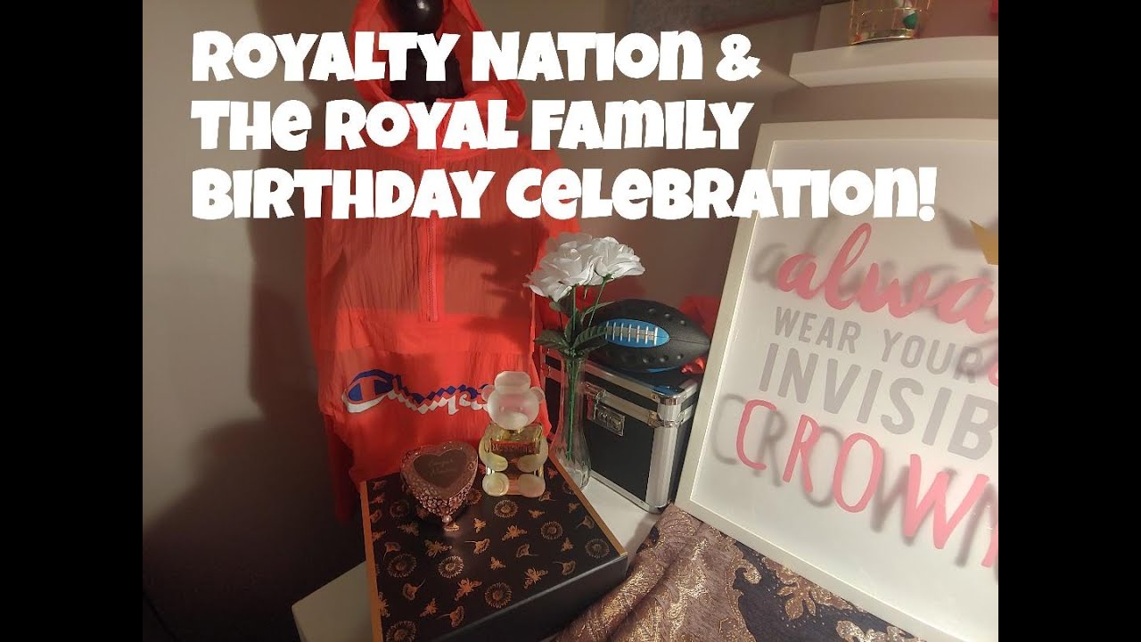 Royalty Nation & The Royal Family Birthday Celebration! - YouTube