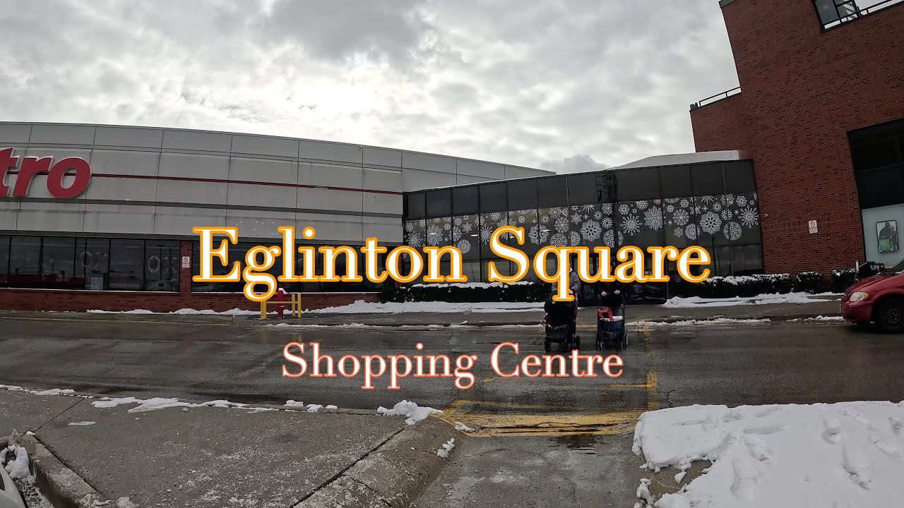 Walk Tour | Shopping Tour at Eglinton Square, Scarborough Shopping ...