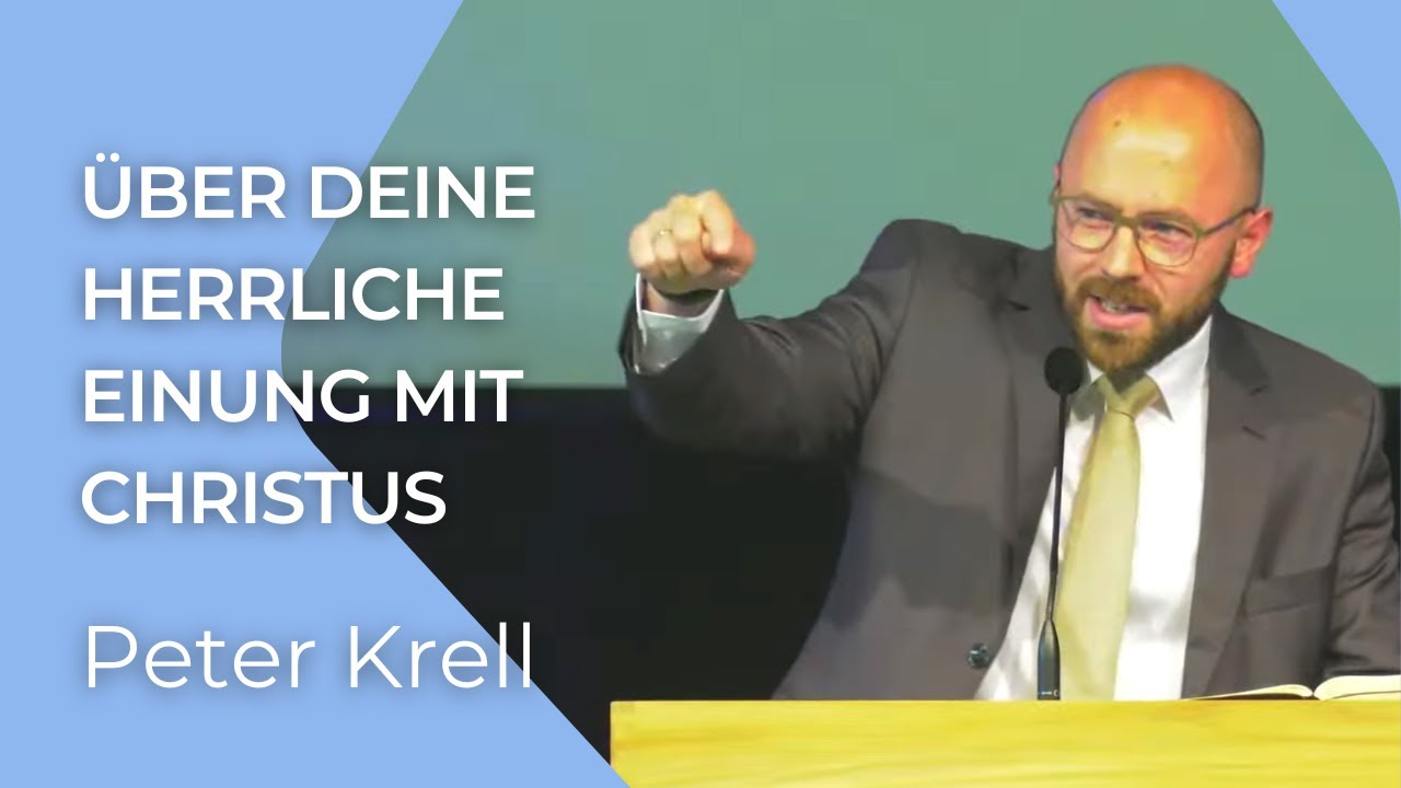 Über deine herrliche Einung mit Christus | 2.Korinther 5,17 | Peter Krell - YouTube