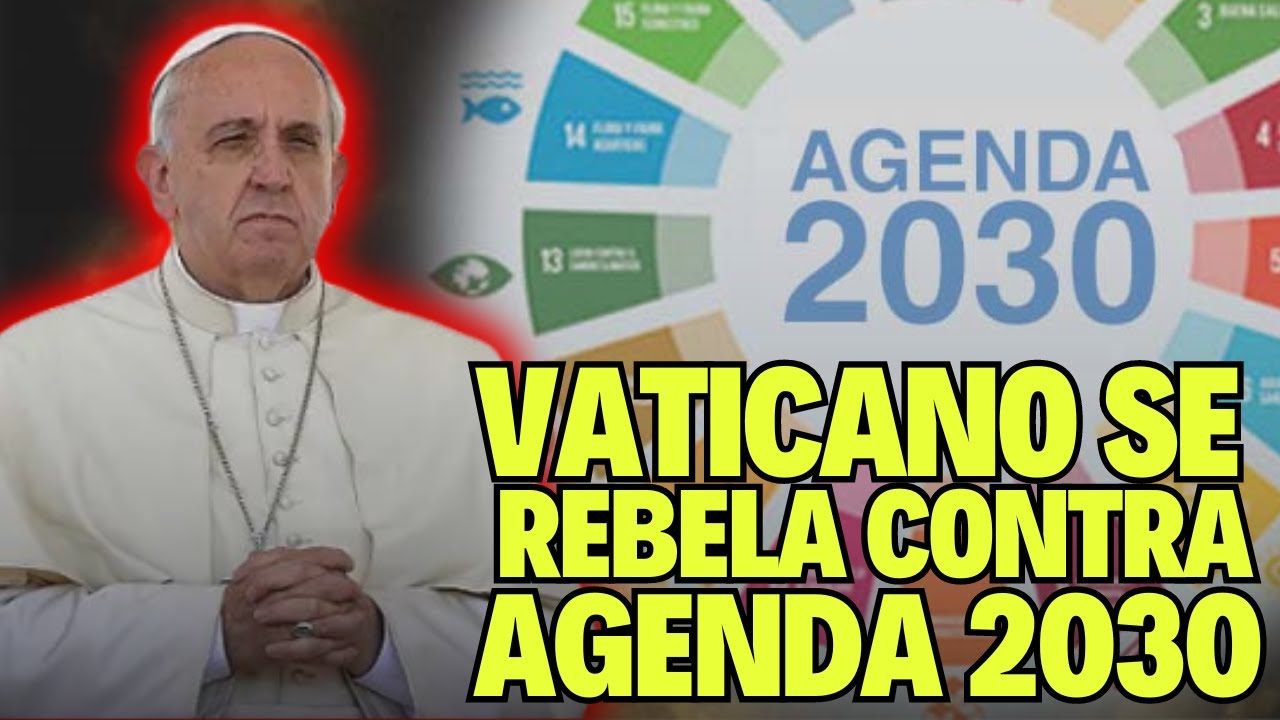 VATICANO SE REBELA CONTRA LA AGENDA 2030 EN LA ONU, SE OPONE A VARIAS ...