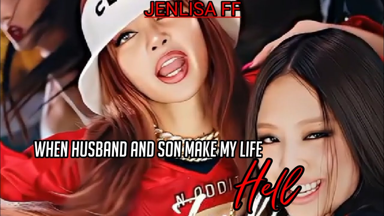 JENLISA ONESHOT|| WHEN HUSBAND AND SON MAKE MY LIFE HELL#jenlisa # ...