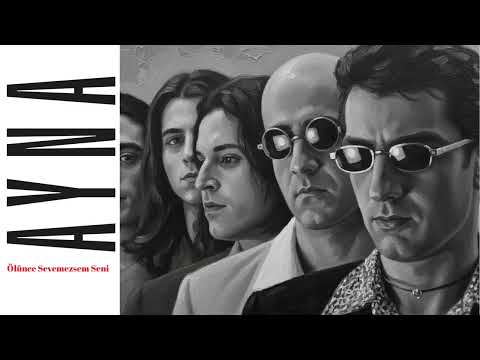 Ayna /Ölünce Sevemezsem Seni