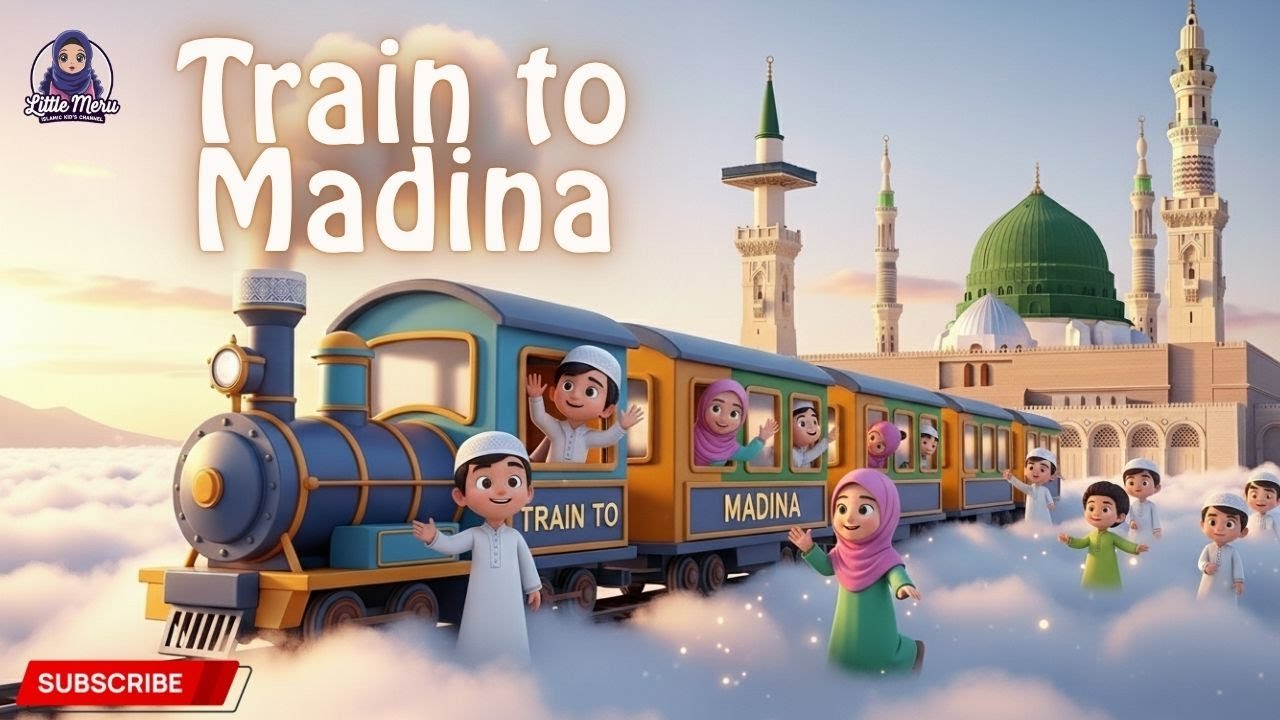 Train to Madina 🚂 | Kids Islamic Nasheed | With Salawat | 3D Cartoon ...