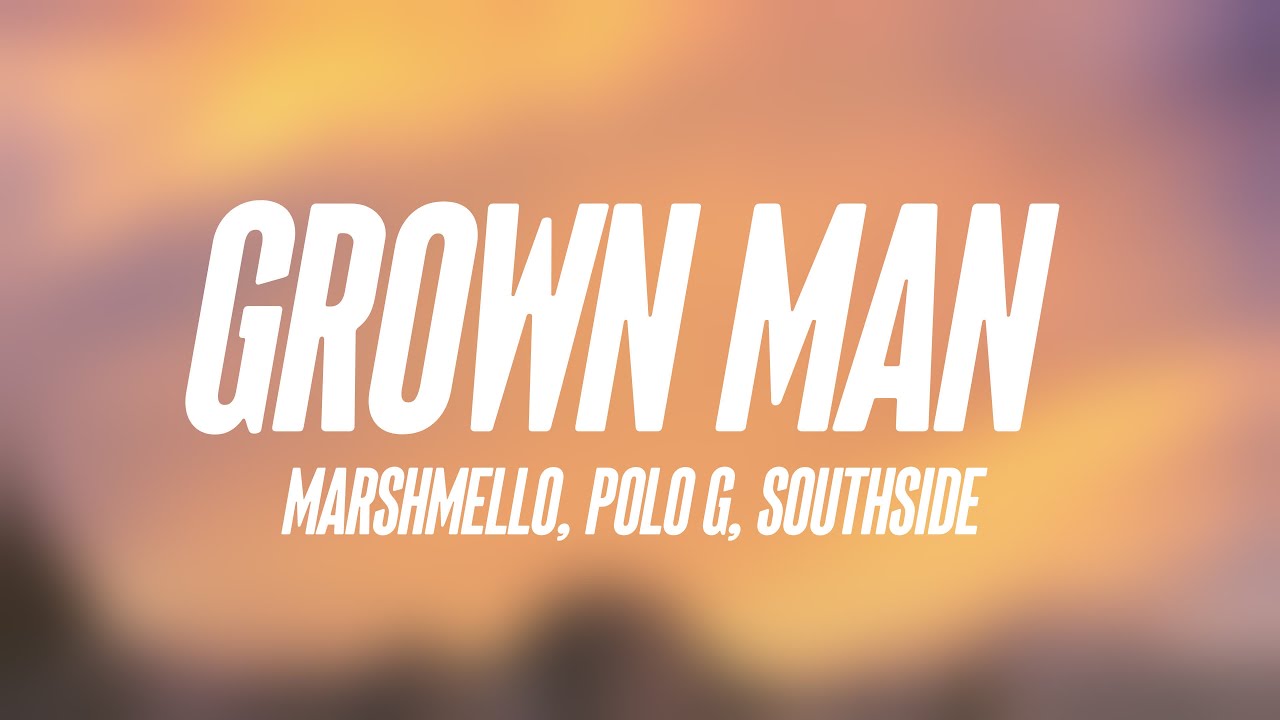 Grown Man - Marshmello, Polo G, Southside Lyric Version 💸 - YouTube