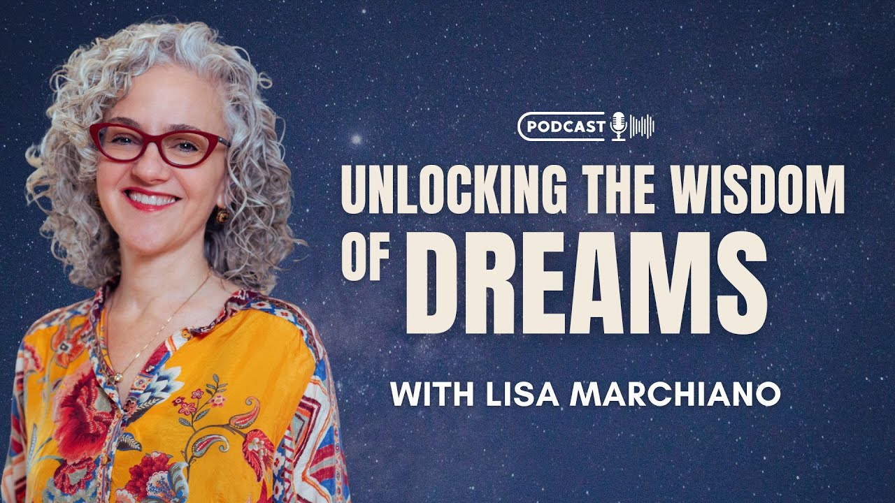 Unlocking The Wisdom of Dreams with Lisa Marchiano - YouTube