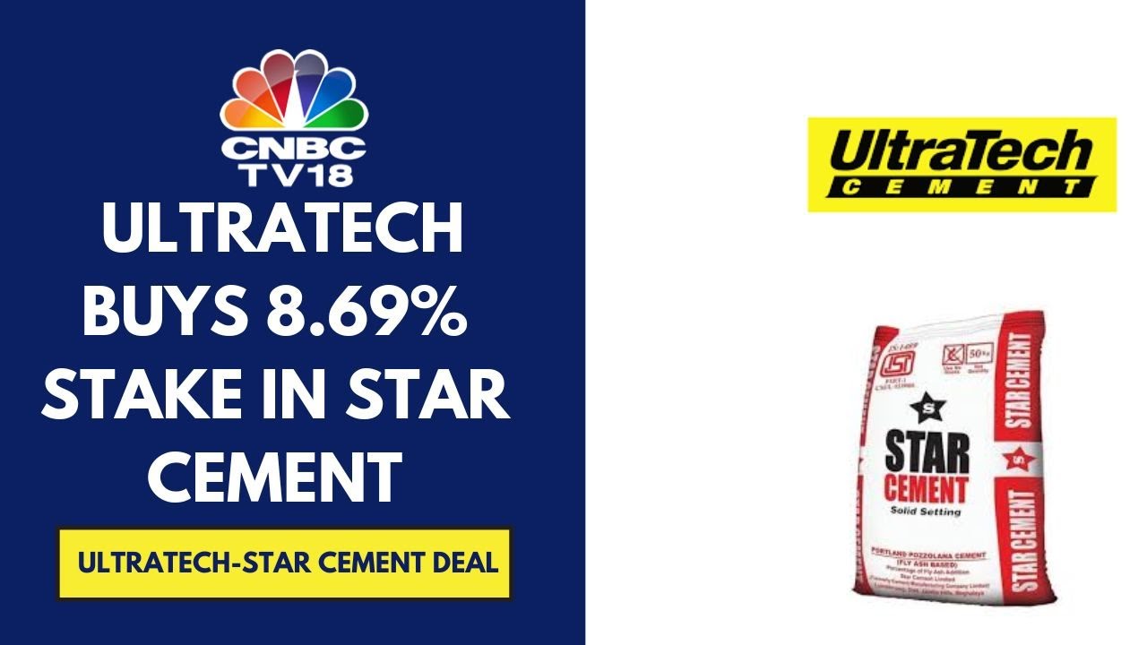 UltraTech Cement Buys 8.69% Stake Worth ₹851 Cr In Star Cement | CNBC ...