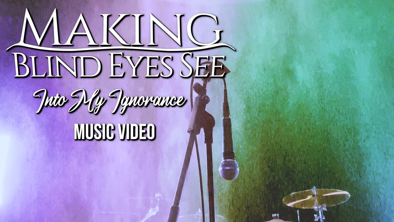 Into My Ignorance | Official Music Video | Making Blind Eyes See - YouTube