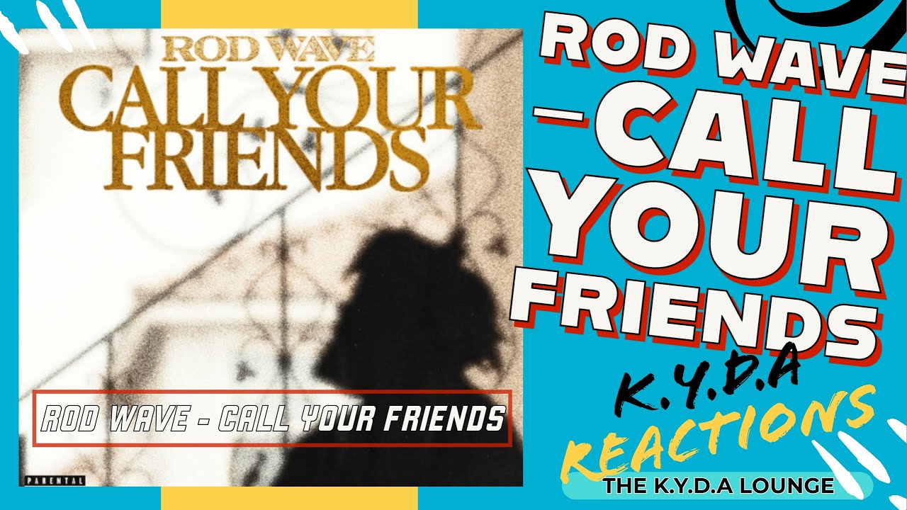 Rod Wave - Call Your Friends (Official Video) | K.Y.D.A REACTIONS ...