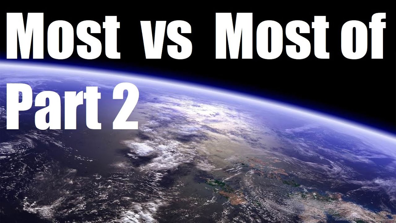 영어 레슨: How to use 'most' and 'most of' Part 2 (Updated) - YouTube