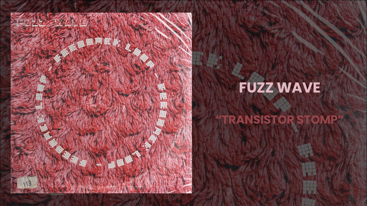 Fuzz Wave - Transistor Stomp (Feedback Loop) - YouTube