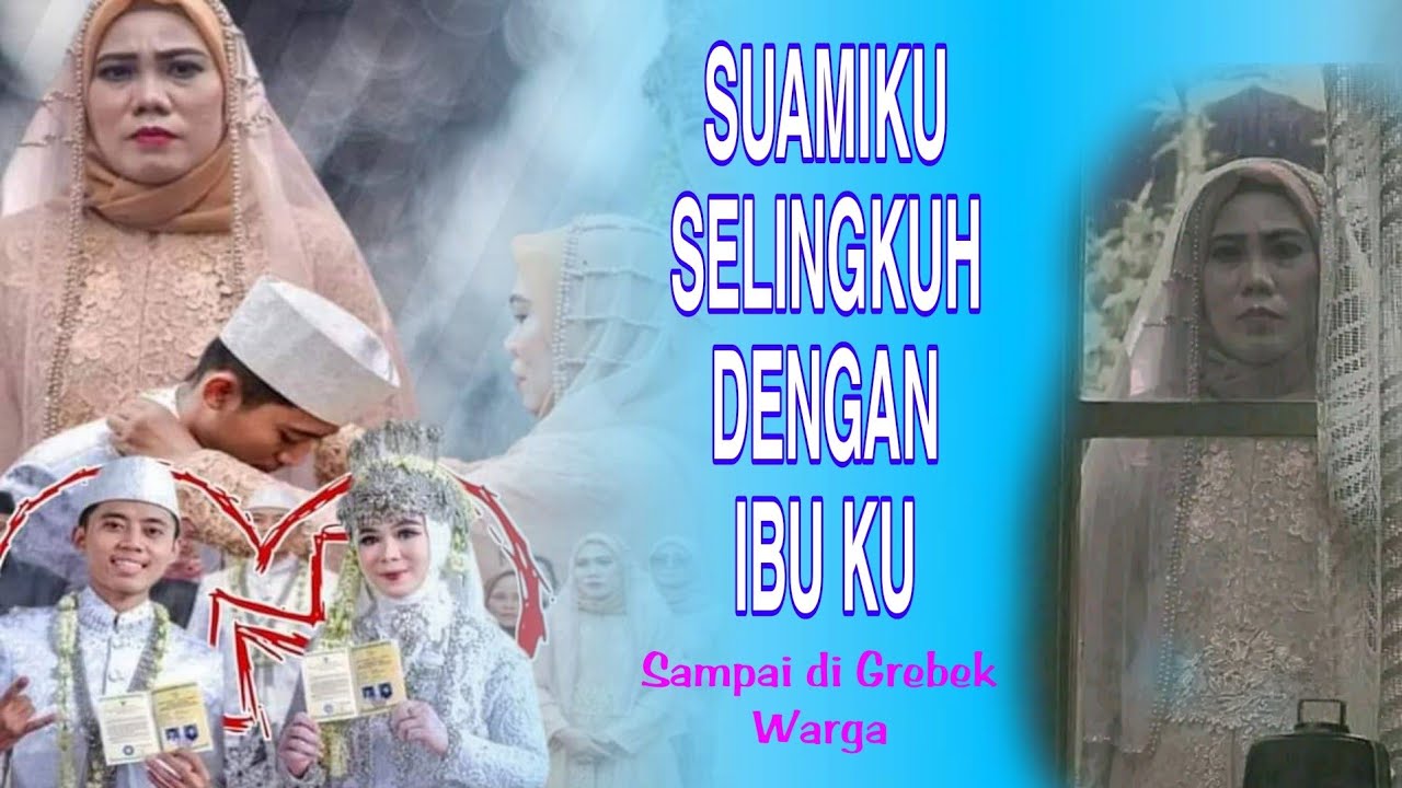SUAMIKU SELINGKUH DENGAN IBU KANDUNG KU sampai di grebek warga - YouTube