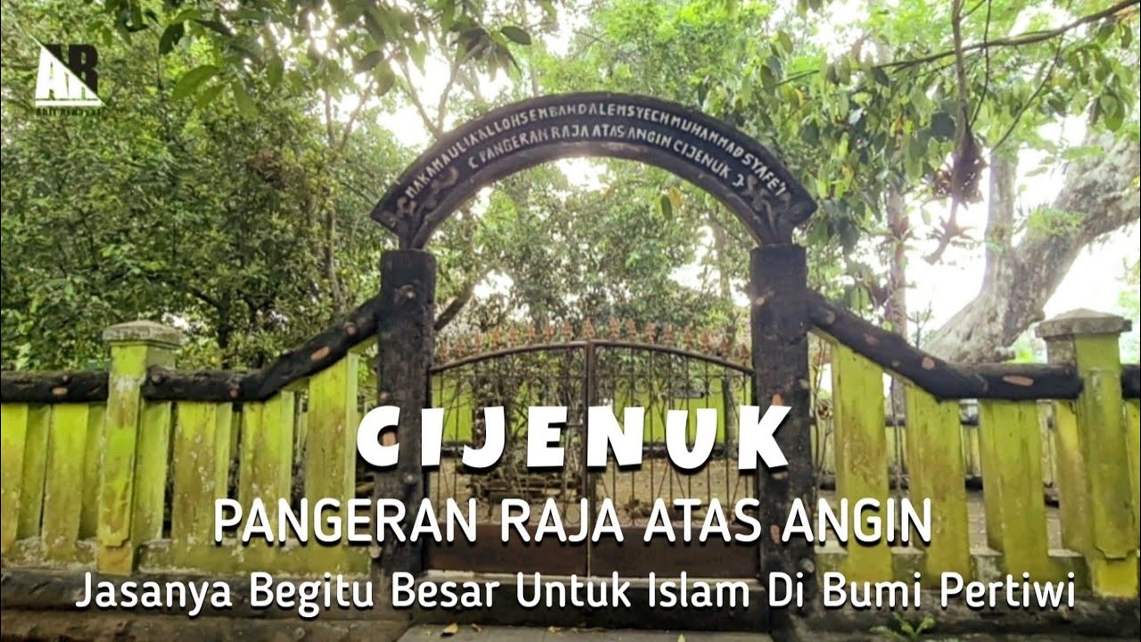 VIRAL...! Pangeran Raja Atas Angin, Eyang Cijenuk | Makam Keramat ...