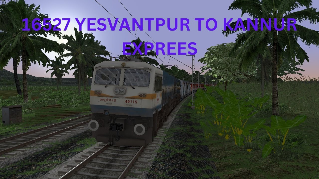 16527 YESVANTPUR TO KANNUR EXPREES RAILWORKS TRAIN SIMULATOR CLASSIC ...