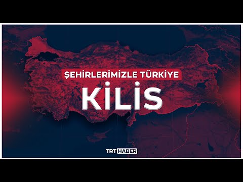 Şehirlerimizle Türkiye - KİLİS