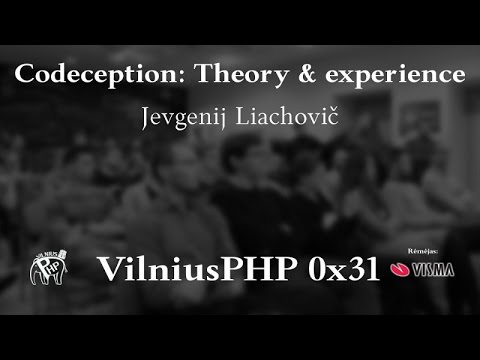 Jevgenij Liachovič: Codeception: Theory & experience - YouTube