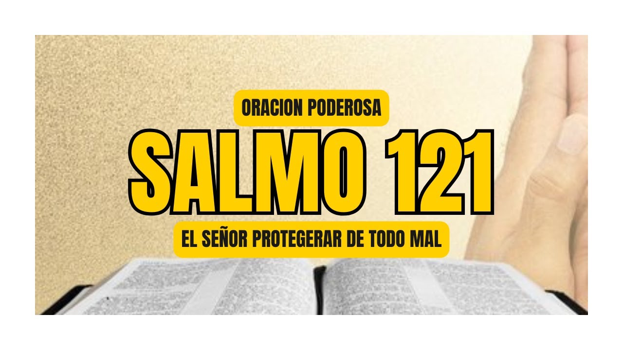 SALMO 121 ORACION PODEROSA COMPLETO VERSION REINA VALERA CATOLICA - YouTube