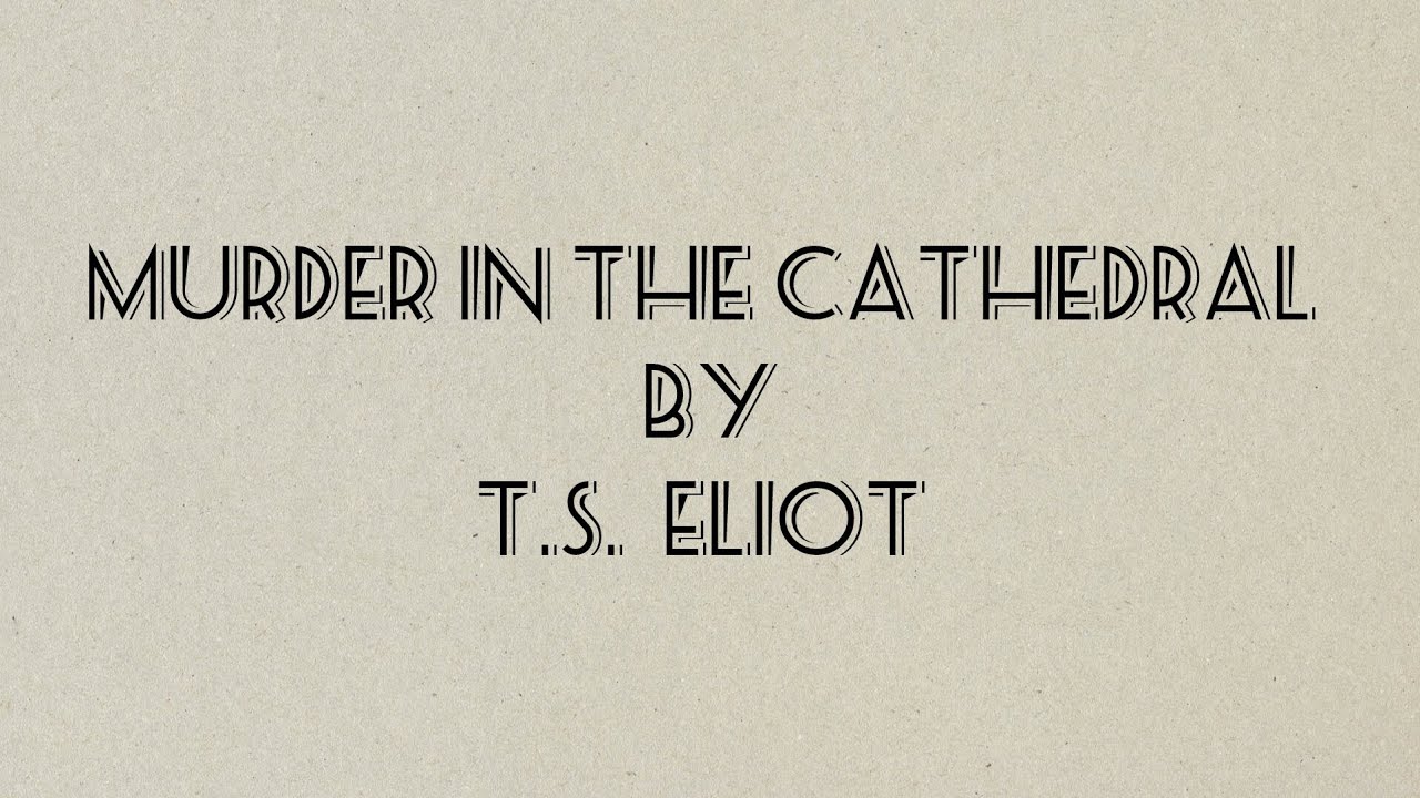 MURDER IN THE CATHEDRAL || T.S. Eliot || Thomas Stearns Eliot || MEG 02 ...