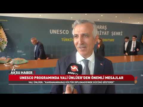 AKM’de Kahramanmaraş Rüzgarı! UNESCO Başarısı ve Vali Ünlüer’in Mesajı