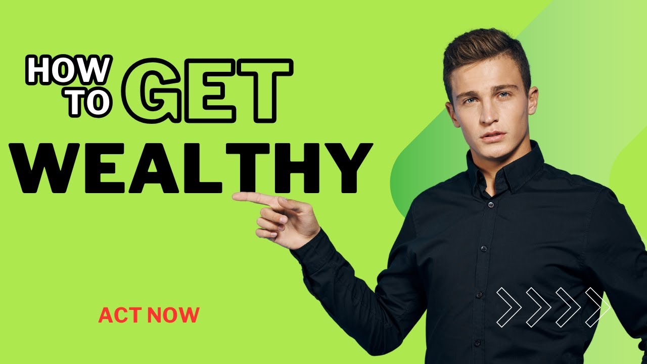 MEANING OF WEALTH | HOW TO BE WEALTHY | HOW TO GET RICH - YouTube