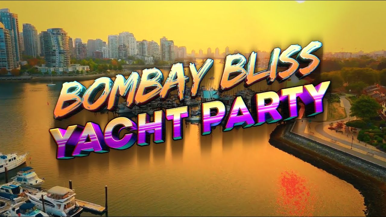 | Bombay Bliss Yacht Party | Downtown Vancouver | August 24th 2024 ...