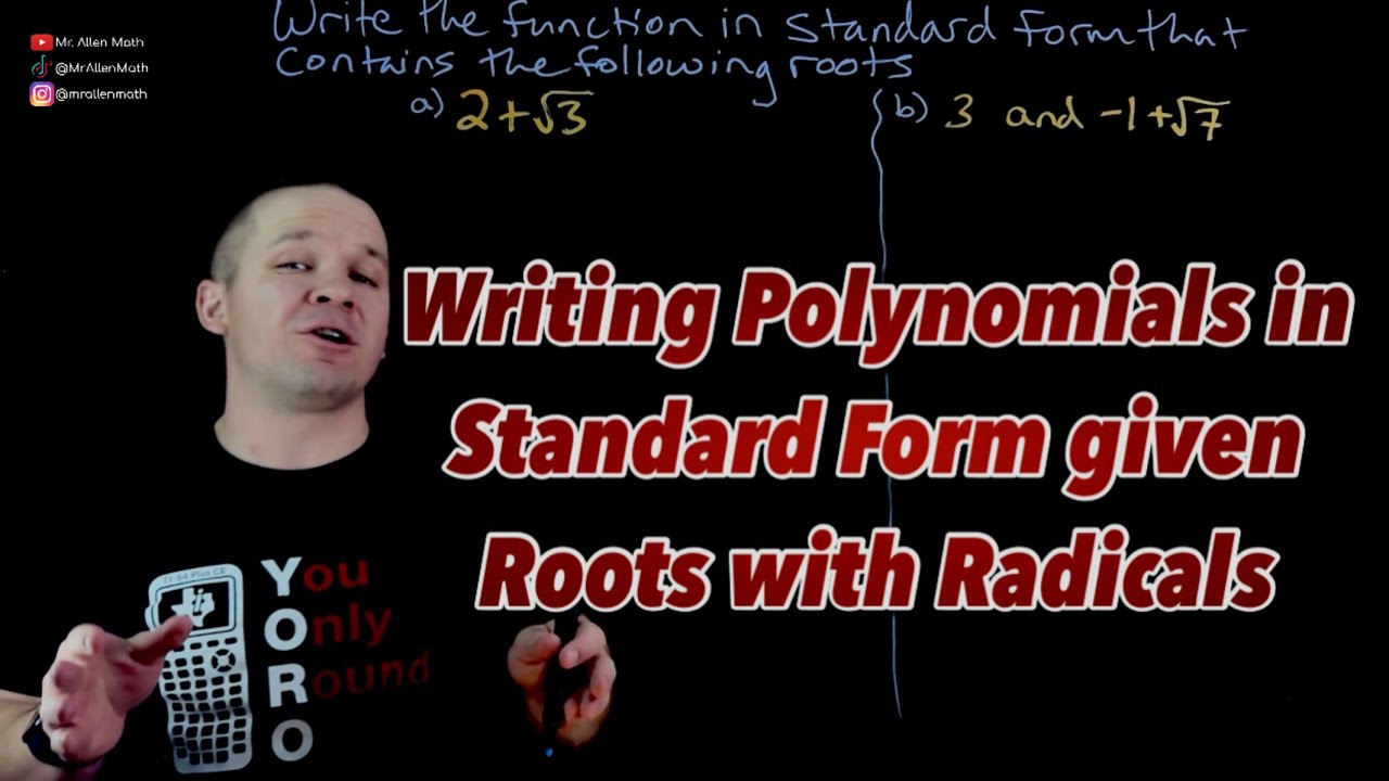 Writing Polynomial Functions in Standard Form given Roots Containing ...