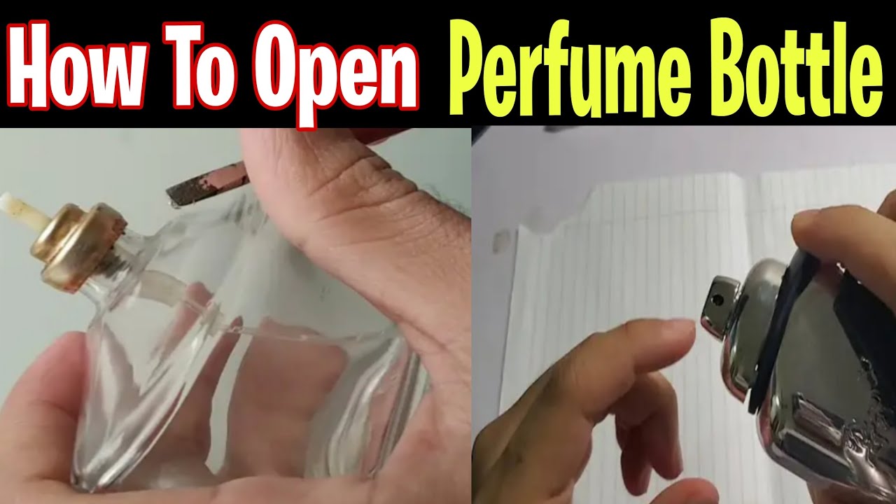 How To Open Perfume Bottle | Remove Perfume Bottle Top Easily | Refill ...