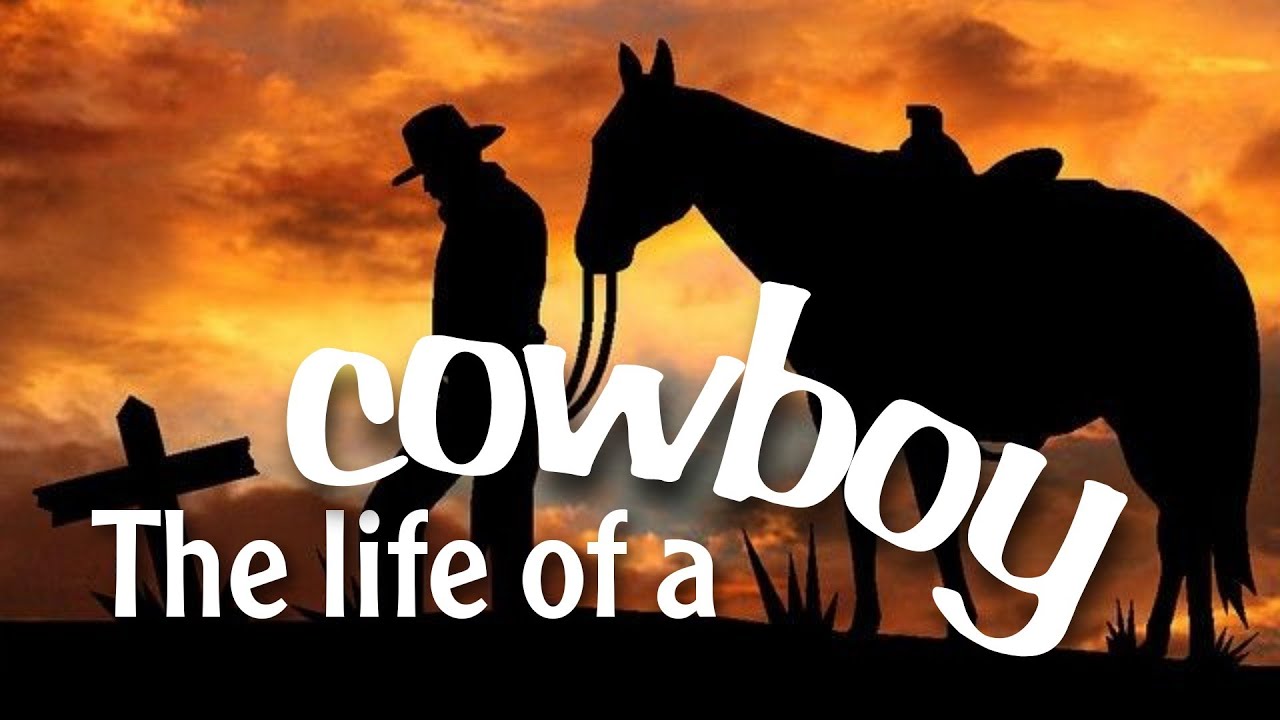 The Wild West: A Cowboy's Life Story - YouTube