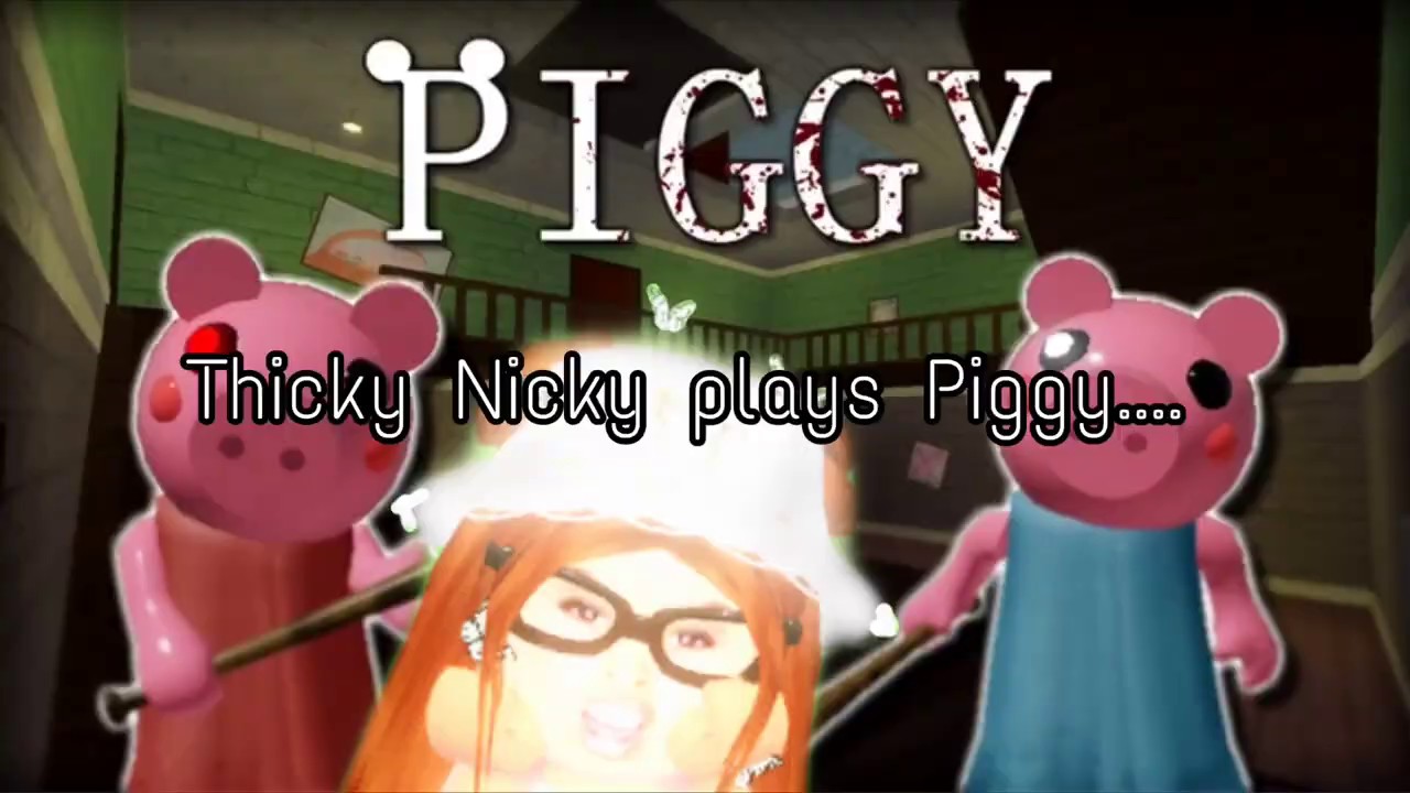 Thicky Nicky plays Piggy… - YouTube