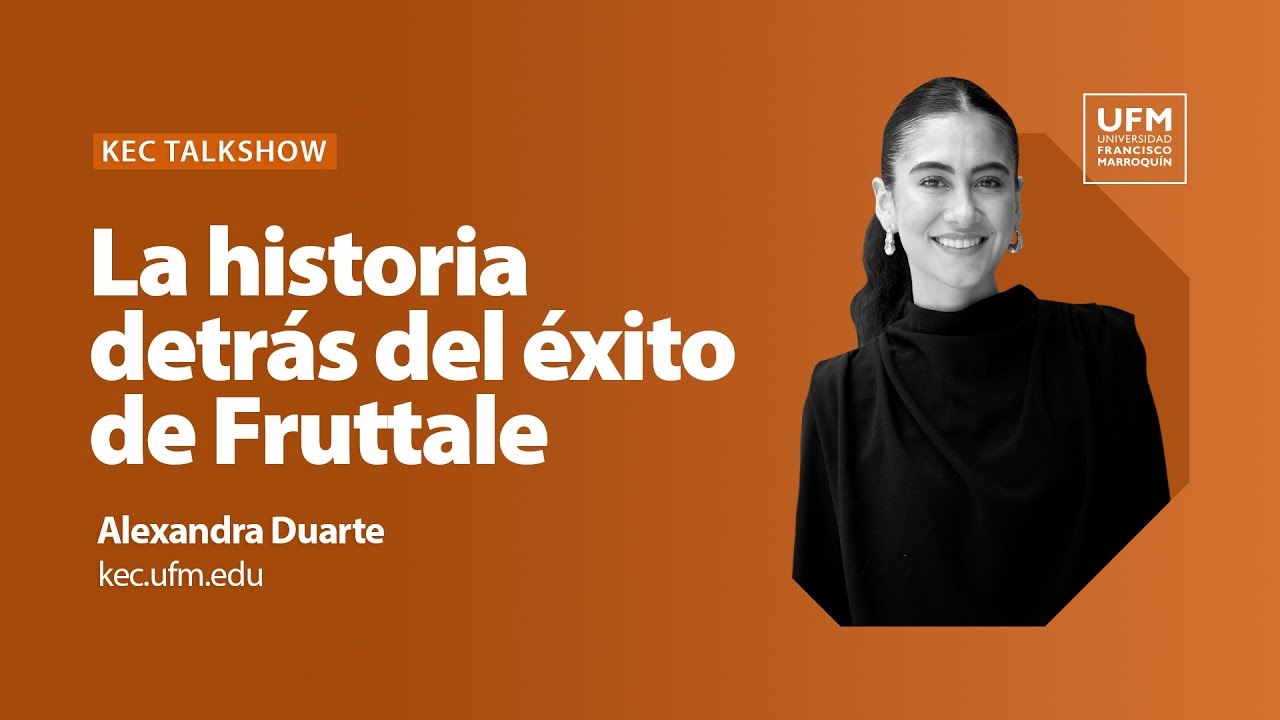 KEC Talkshow | La historia detrás del éxito de Fruttale · Alexandra ...