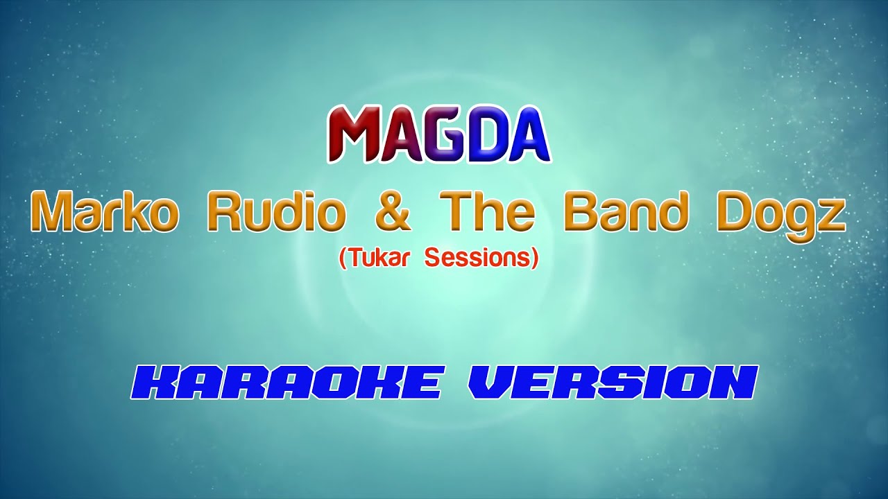 Marko Rudio & The Band Dogz - MAGDA (Tukar Sessions | Gloc 9) | Karaoke ...