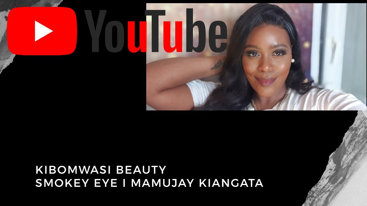 KIBOMWASI BEAUTY I SMOKEY EYE I MamuJay KIANGATA - YouTube
