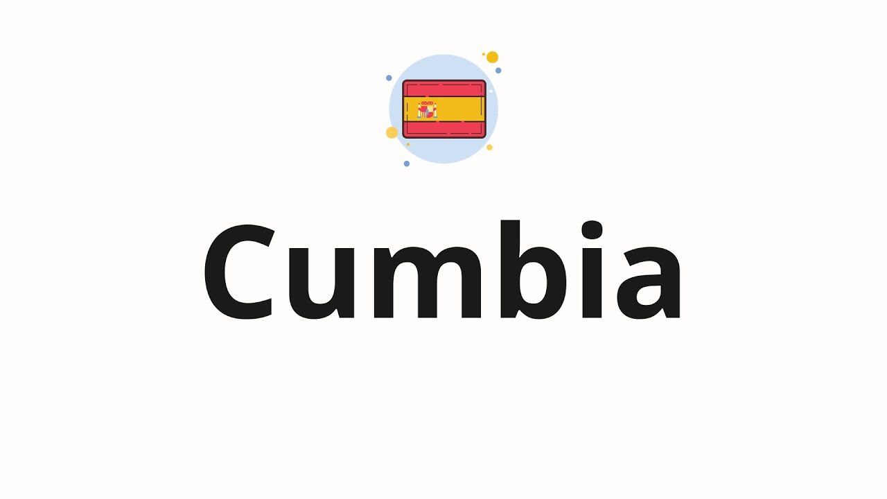 How to pronounce Cumbia - YouTube