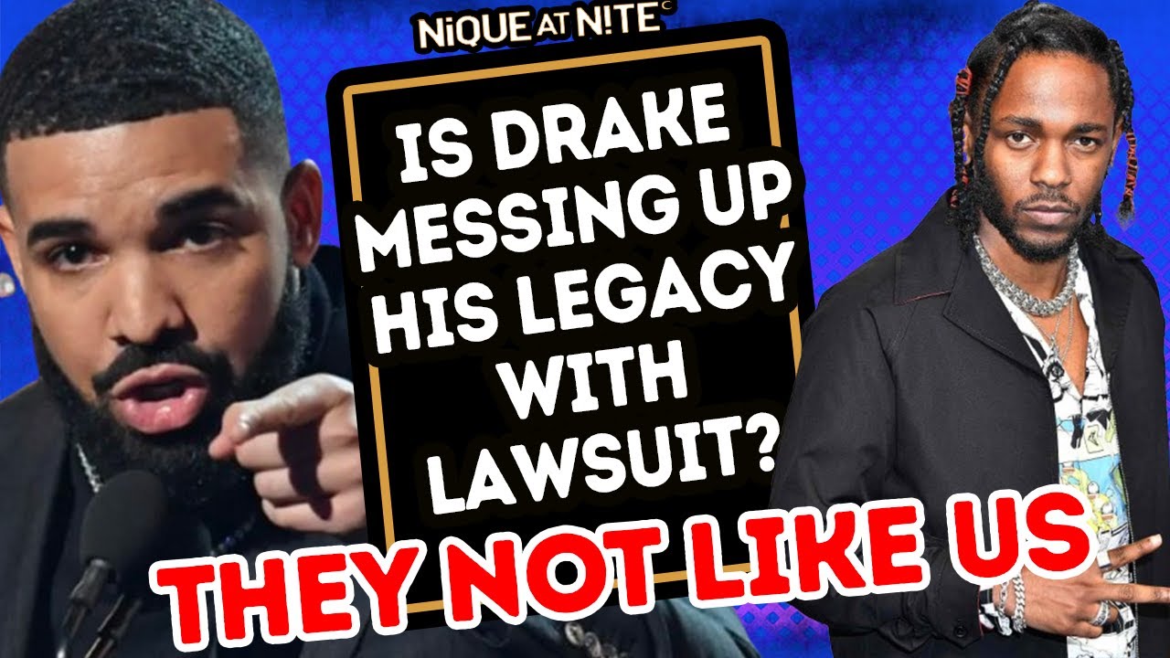 Is Drake Ruining his legacy with Lawsuit against NOt LIKE Us song ...