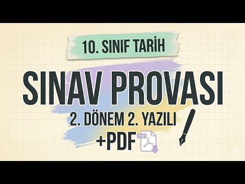 10. Sınıf 2. Dönem 2. Tarih Yazılısı | SINAV PROVASI + PDF Notları