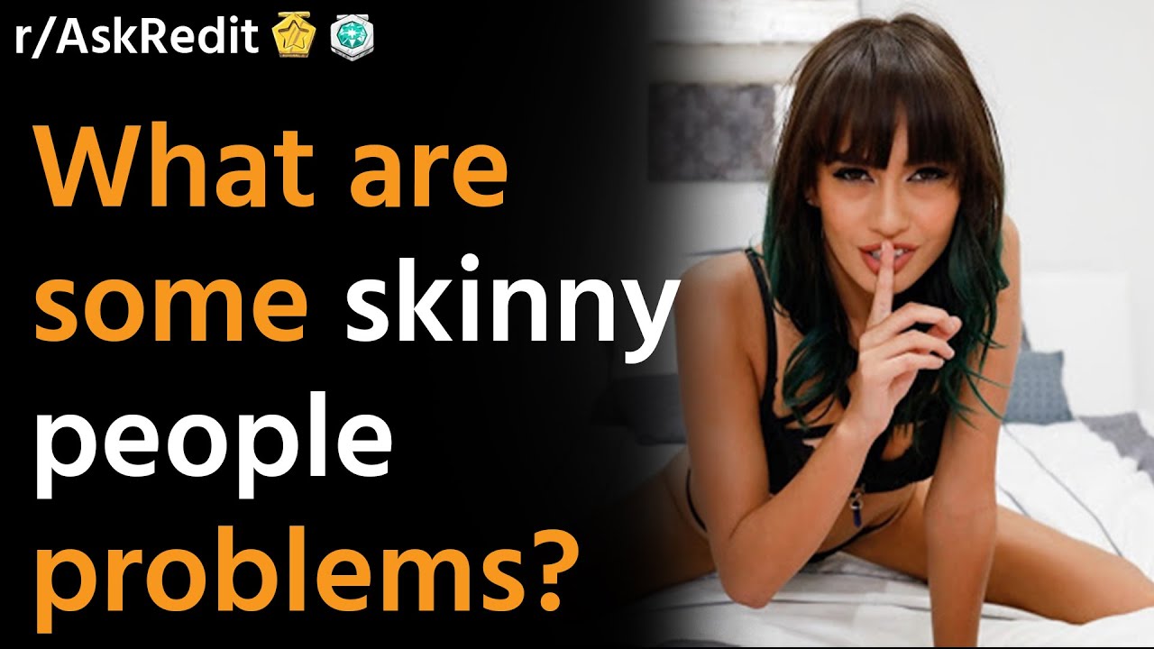 What are some skinny people problems?/AskReddit Reddit Stories. - YouTube