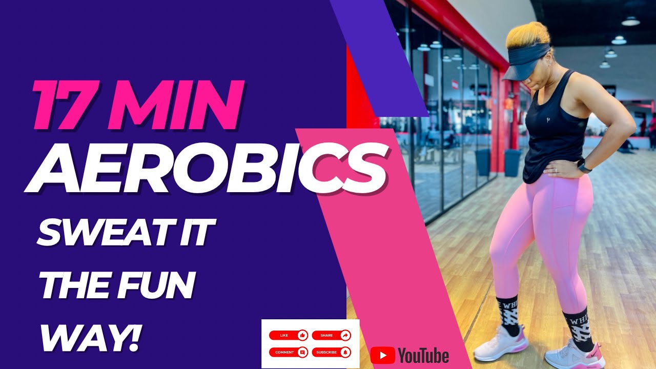 17 MINUTES AEROBICS HOME WORKOUT! SWEAT IT THE FUN WAY!!! - YouTube