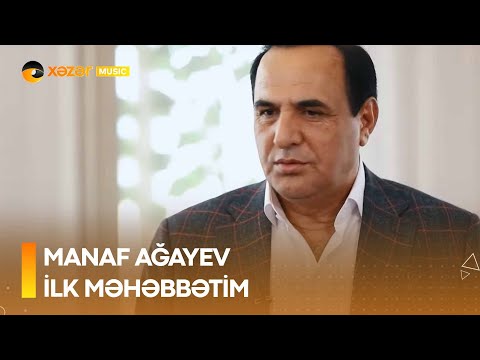 Manaf Ağayev - İlk Məhəbbətim