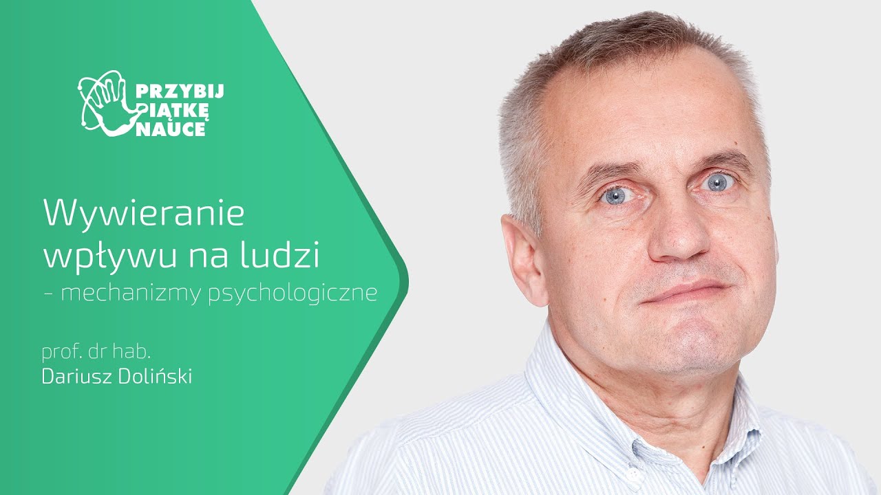 Wywieranie wpływu na ludzi – mechanizmy psychologiczne - prof. dr. hab ...